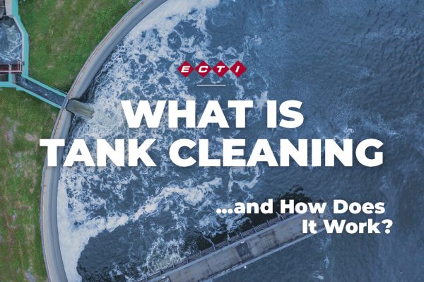 What is Tank Cleaning and How Does it Work? - ECTI